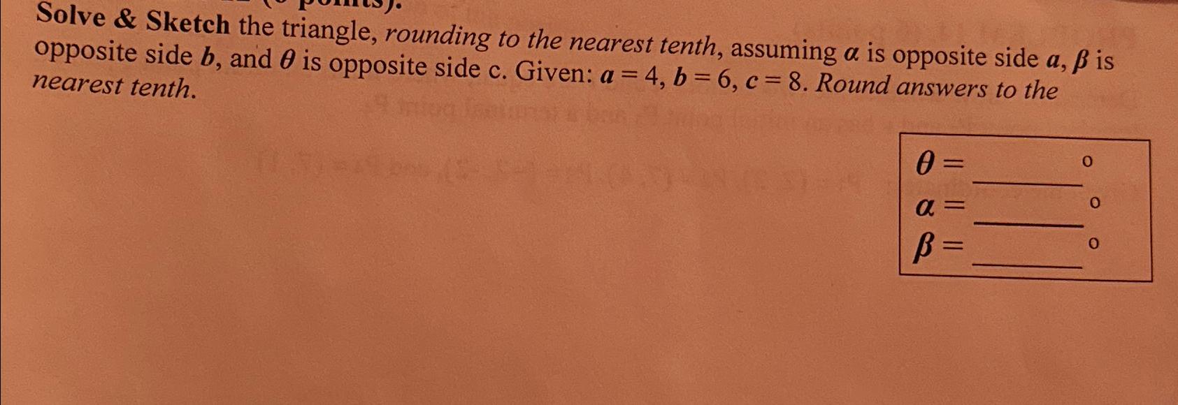 Solved Solve & Sketch the triangle, rounding to the nearest | Chegg.com