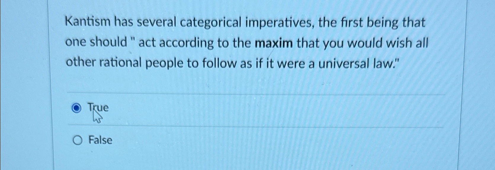 Solved Kantism has several categorical imperatives, the | Chegg.com