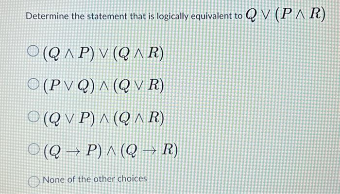 Solved Determine the statement that is logically equivalent | Chegg.com