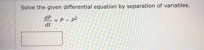 Solved Solve the given differential equation by separation | Chegg.com