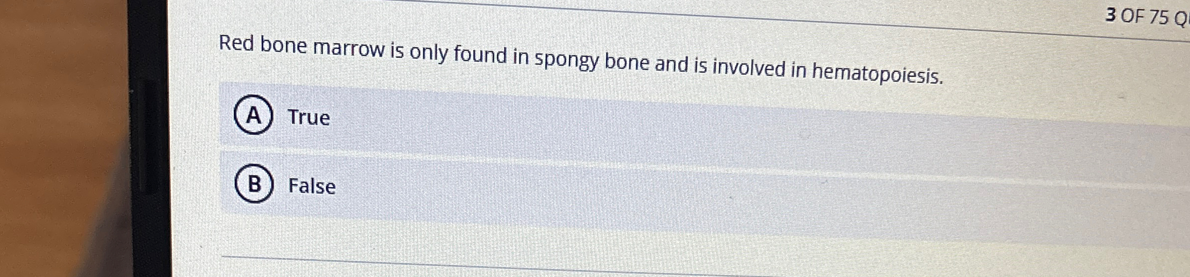 Solved 3 ﻿OF 750Red bone marrow is only found in spongy bone | Chegg.com
