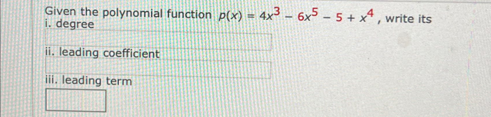 Solved Given the polynomial function p(x)=4x3-6x5-5+x4, | Chegg.com