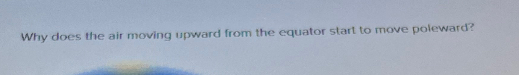Solved Why does the air moving upward from the equator start | Chegg.com