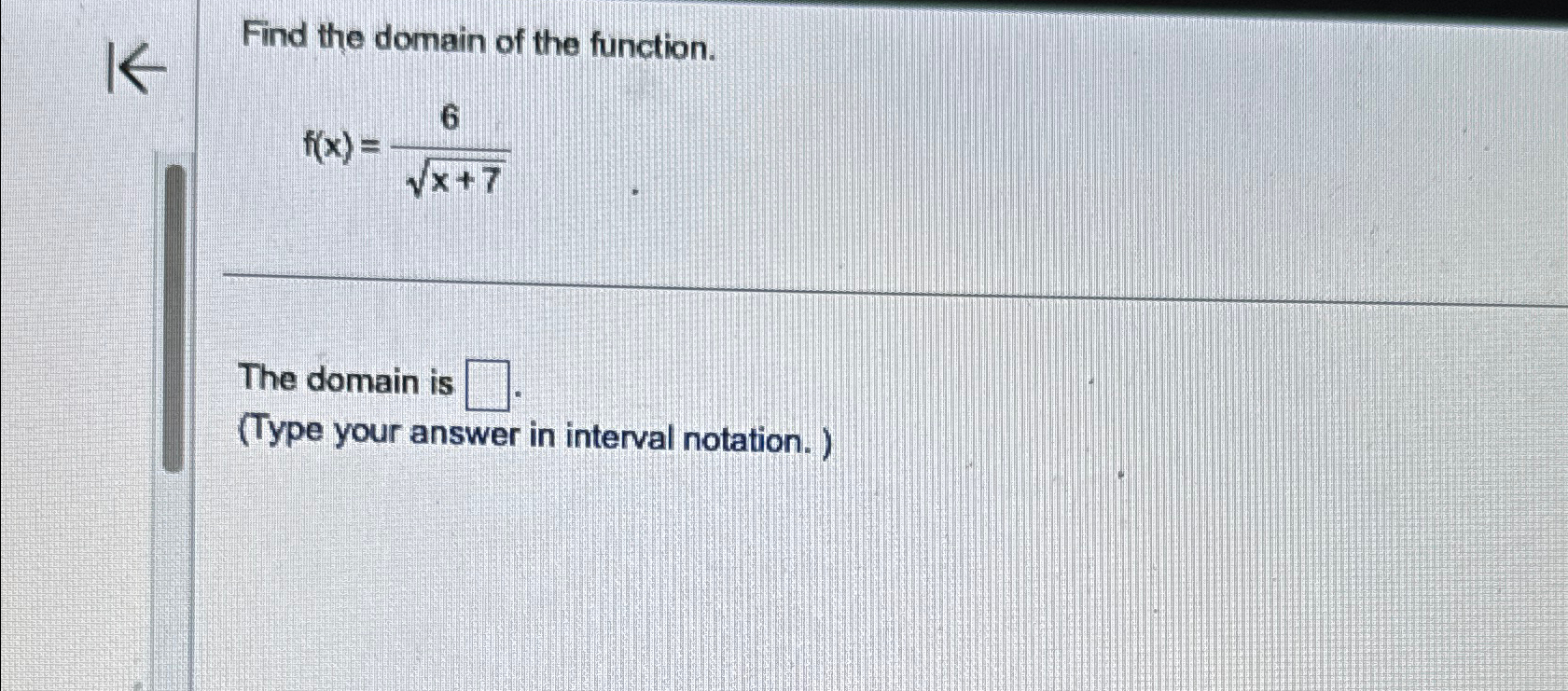 Solved Find the domain of the function.f(x)=6x+72The domain | Chegg.com