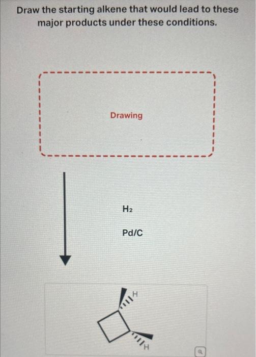 Solved Draw the starting alkene that would lead to these | Chegg.com