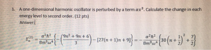 Solved 1. A one-dimensional harmonic oscillator is perturbed | Chegg.com
