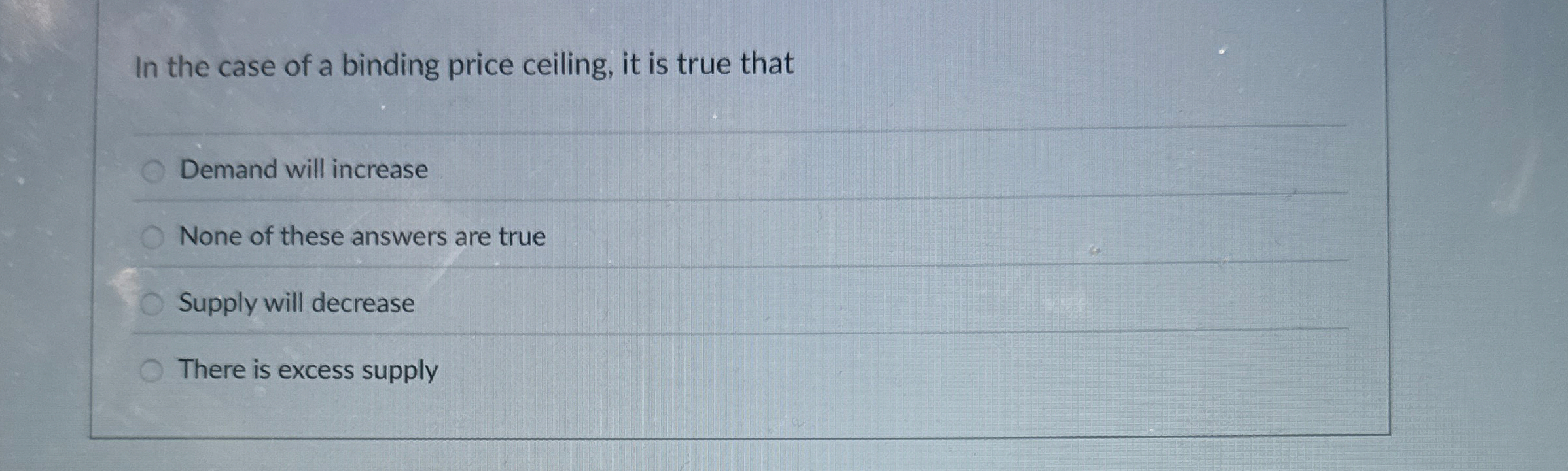 Solved In the case of a binding price ceiling, it is true | Chegg.com