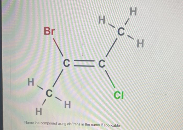 Solved Name the compound Name the compound using cis/trans | Chegg.com