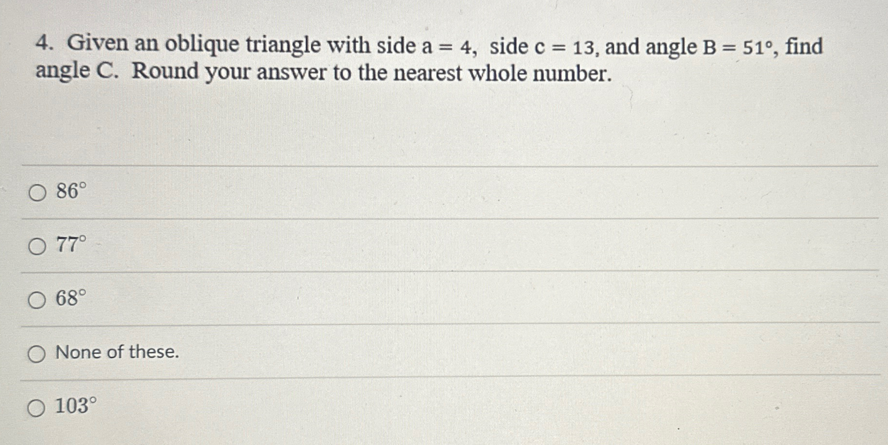 Solved Given an oblique triangle with side a=4, ﻿side c=13, | Chegg.com