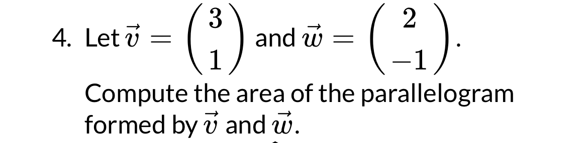 Solved Let vec(v)=(31) ﻿and vec(w)=(2-1). ﻿Compute the area | Chegg.com