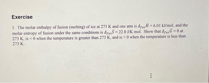 Solved Exercise 1. The molar enthalpy of fusion (melting) of | Chegg.com
