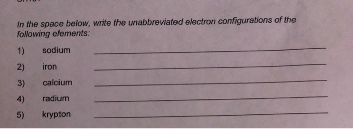 Solved In The Space Below Write The Unabbreviated Electron