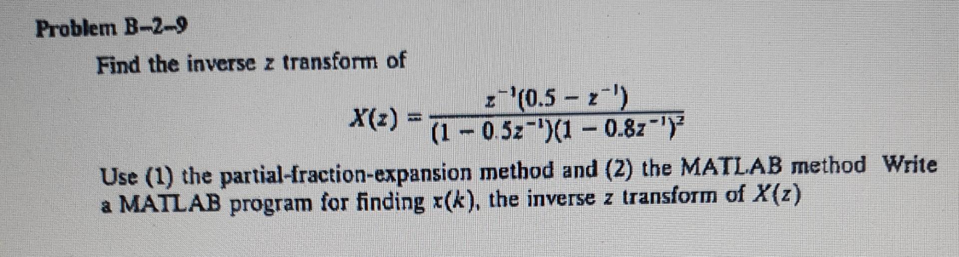 Solved Problem B-2-9 Find the inverse z transform of z-'(0.5 | Chegg.com