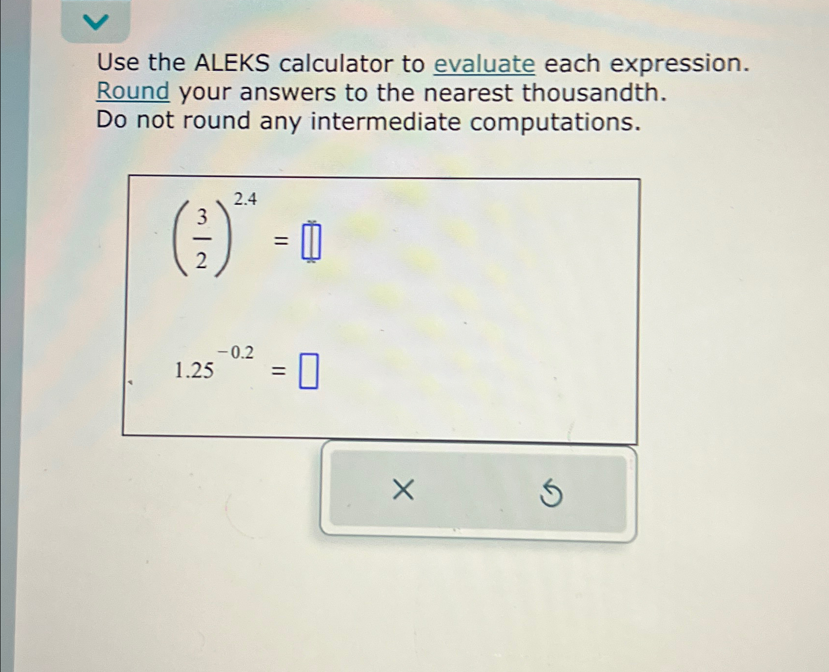 Solved Use the ALEKS calculator to evaluate each expression. | Chegg.com
