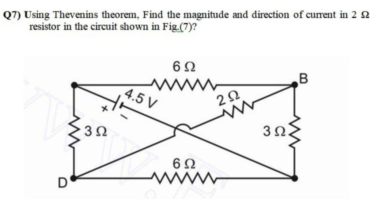 Solved Q7) Using Thevenins theorem, Find the magnitude and | Chegg.com
