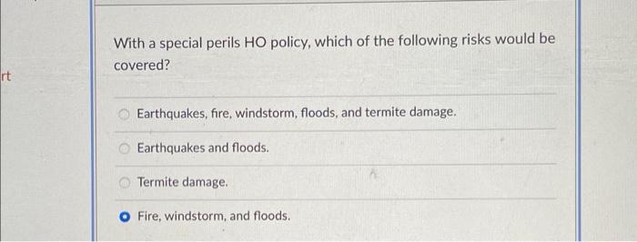 Solved With a special perils HO policy, which of the | Chegg.com
