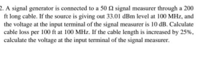 Solved A 50 ﻿ohm signal generator is connected through a | Chegg.com