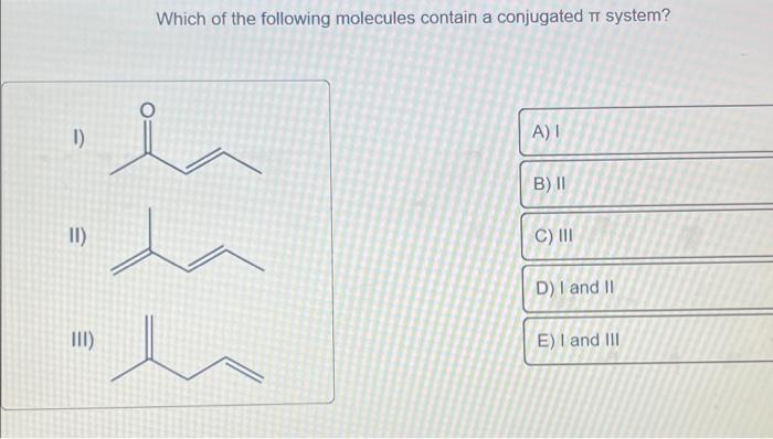 Solved Which of the following molecules contain a conjugated | Chegg.com