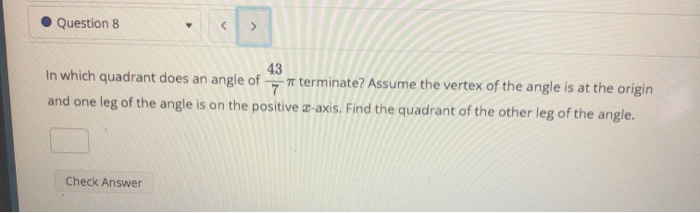 Solved Question 8 43 In which quadrant does an angle of | Chegg.com