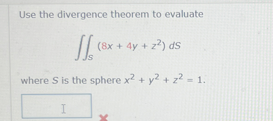 Solved Use the divergence theorem to | Chegg.com