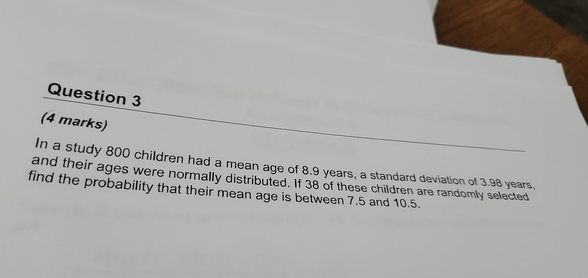 Solved In a study 800 children had a mean age of 8.9 years, | Chegg.com