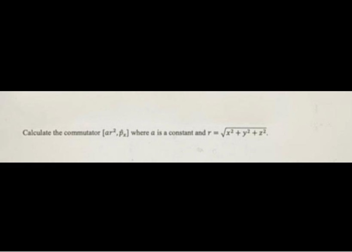 Solved Calculate the commutator (ar?, P.] where a is a | Chegg.com