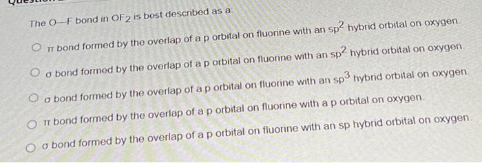 Solved The O−F bond in OF2 is best described as a π bond | Chegg.com