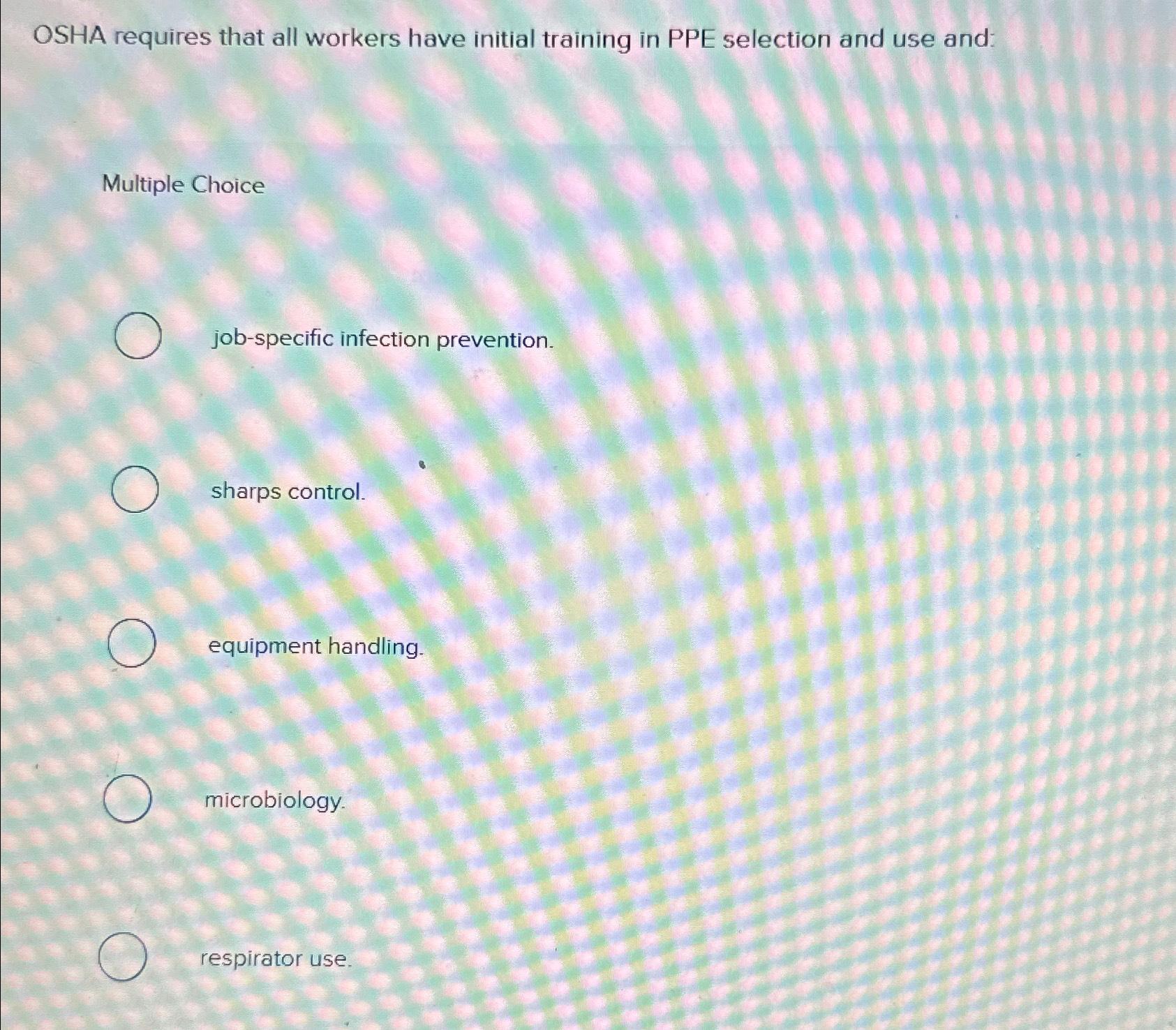 Solved OSHA requires that all workers have initial training | Chegg.com