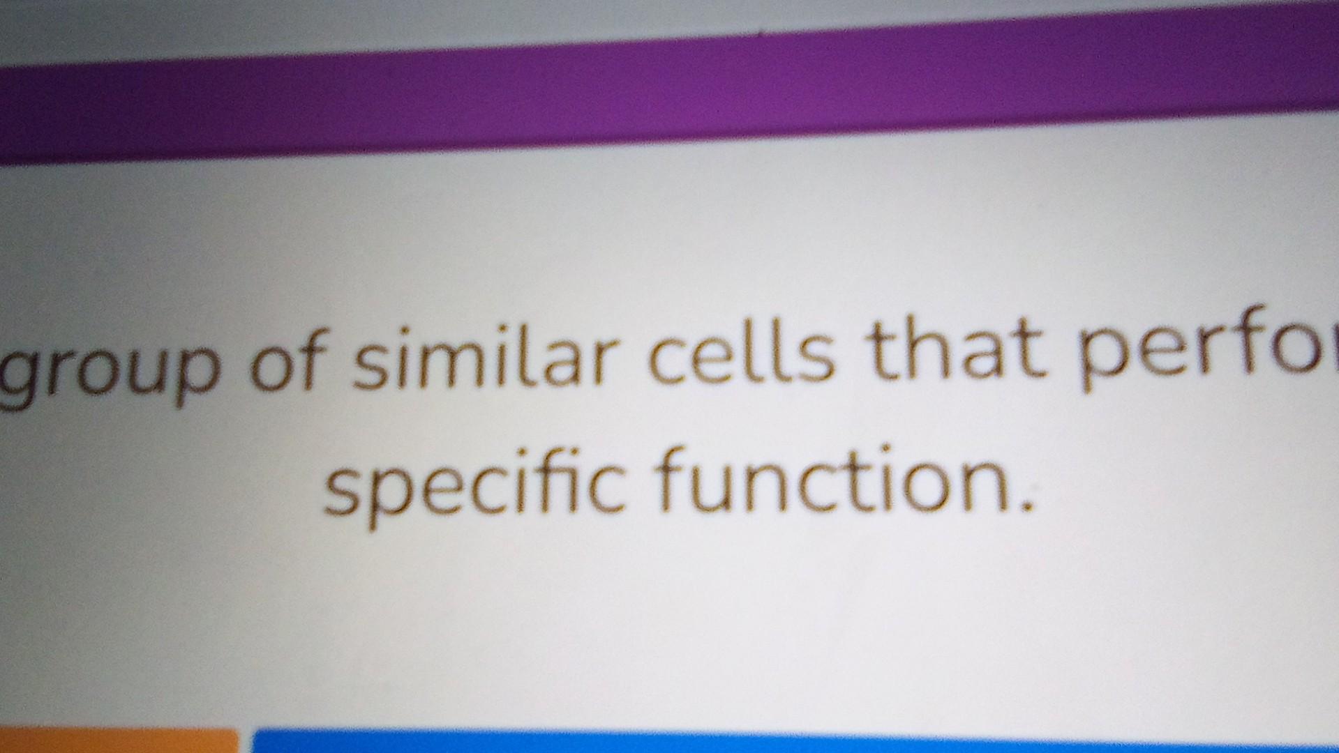 Solved group of similar cells that perfo specific function. | Chegg.com