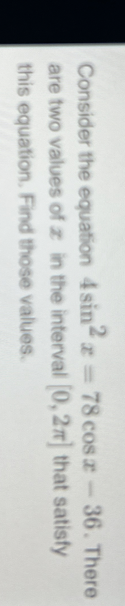 Solved Consider the equation 4sin2x=78cosx-36. ﻿Thereare two | Chegg.com