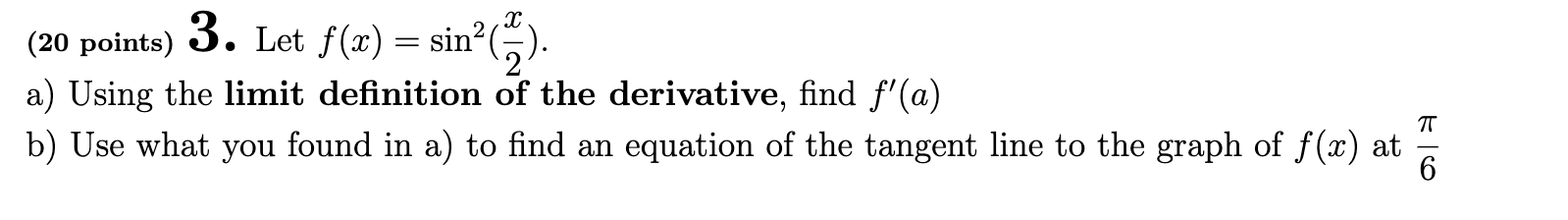 Solved let f(x)= ﻿sin^2(x/2), ﻿using the limit definition of | Chegg.com