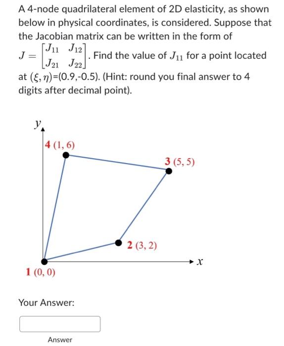 Solved A 4-node quadrilateral element of 2D elasticity, as | Chegg.com