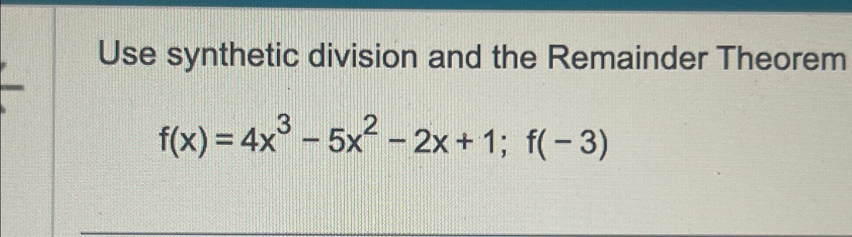 Use synthetic division and the Remainder | Chegg.com