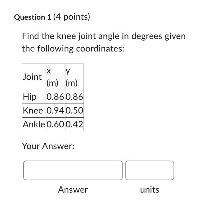 Solved Question 1 (4 points) Find the knee joint angle in | Chegg.com
