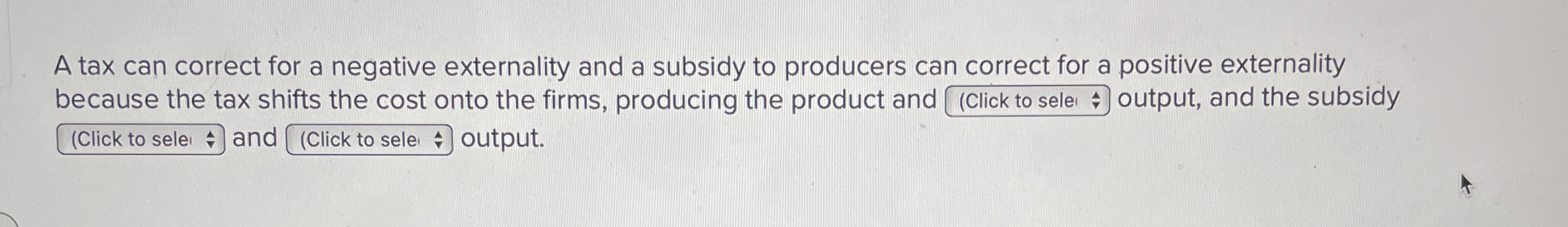 Solved A tax can correct for a negative externality and a | Chegg.com