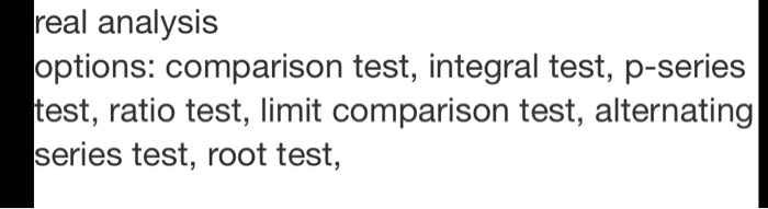 Solved real analysis options: comparison test, integral | Chegg.com