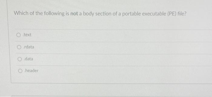 Solved Which of the following is not a body section of a | Chegg.com