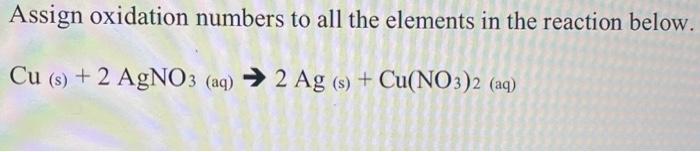 Solved Assign oxidation numbers to all the elements in the | Chegg.com