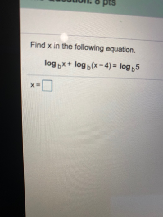 Solved PIS Find x in the following equation. log bx + log)(x | Chegg.com