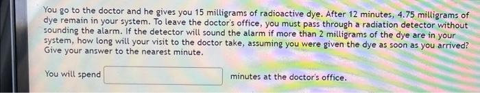 Solved You go to the doctor and he gives you 15 milligrams | Chegg.com