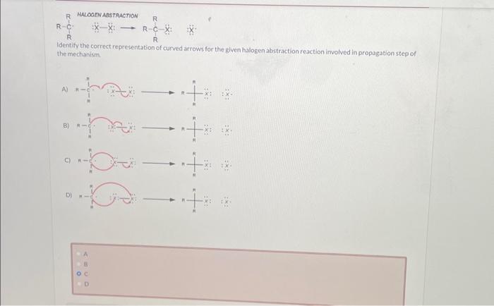Solved R HALOGEN ABSTRACTION R-C. :X-X: - T R R Identify the | Chegg.com