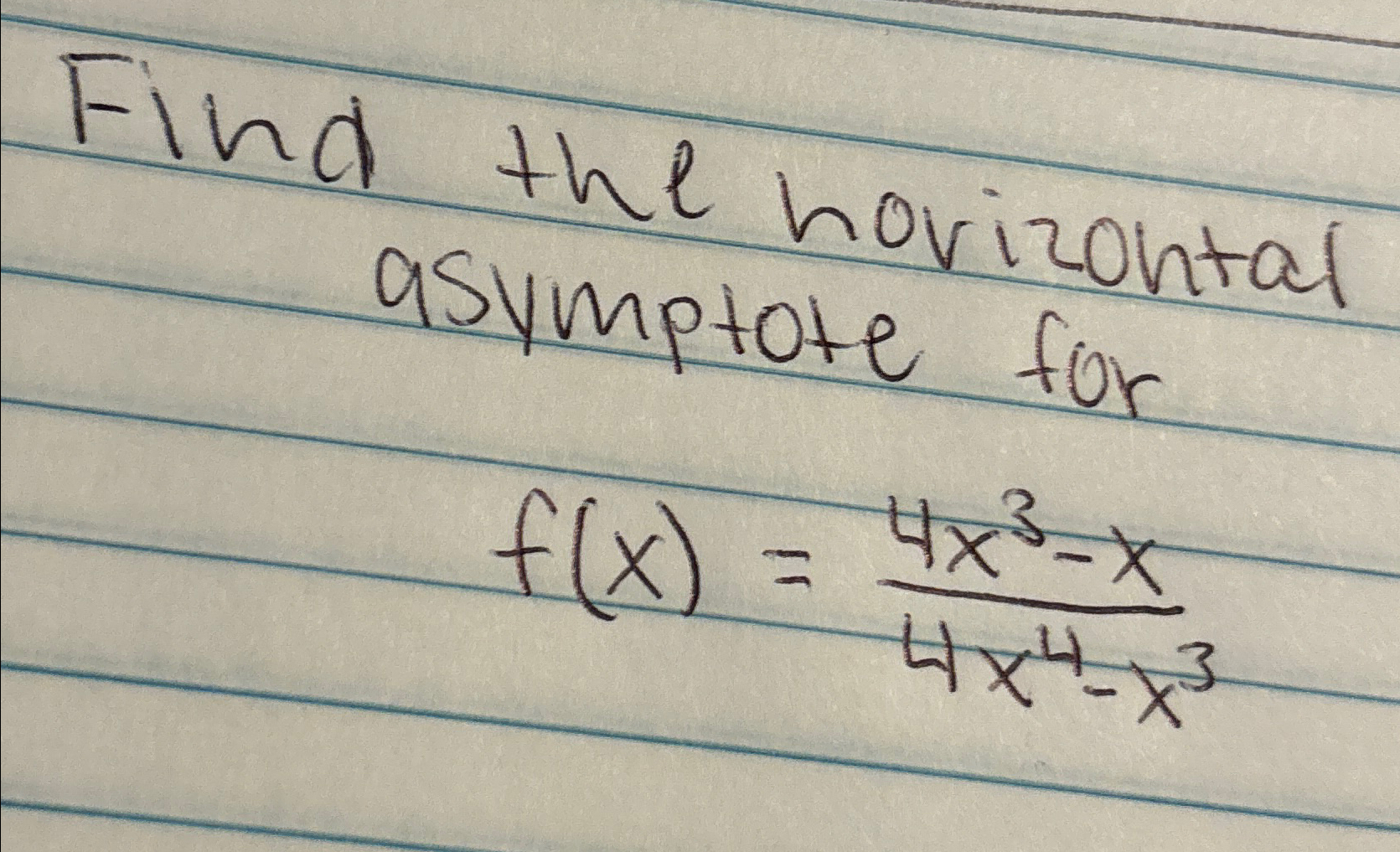 Solved Find the hovizontal asymptote forf(x)=4x3-x4x4-x3 | Chegg.com