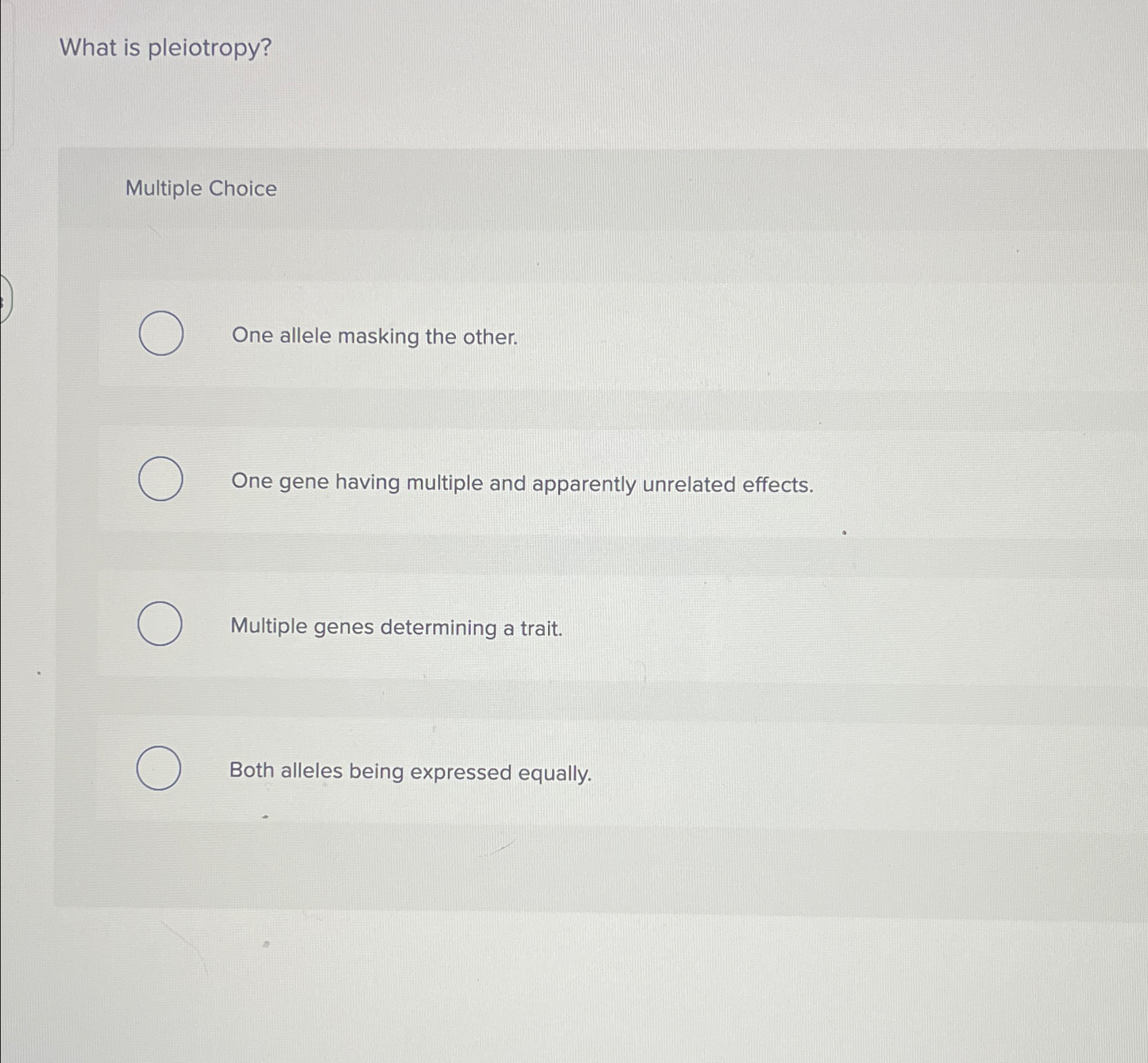 Solved What is pleiotropy?Multiple ChoiceOne allele masking | Chegg.com