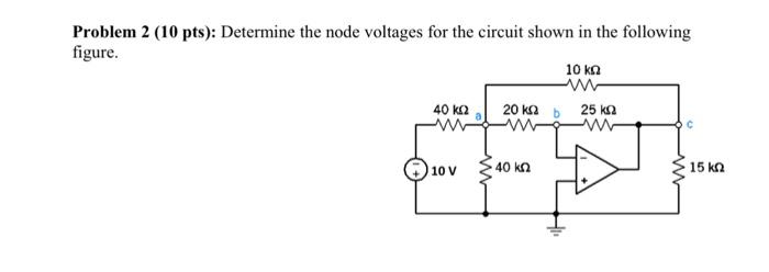 Solved Problem 2(10pts) : Determine the node voltages for | Chegg.com Solved Problem 2(10pts) : Determine the node voltages for | Chegg.com