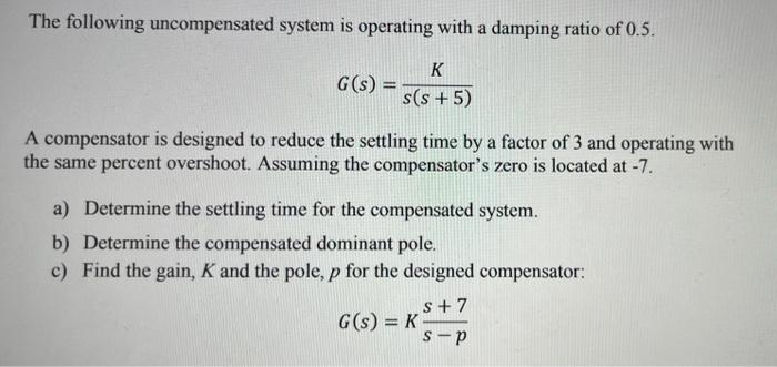 Solved The following uncompensated system is operating with | Chegg.com