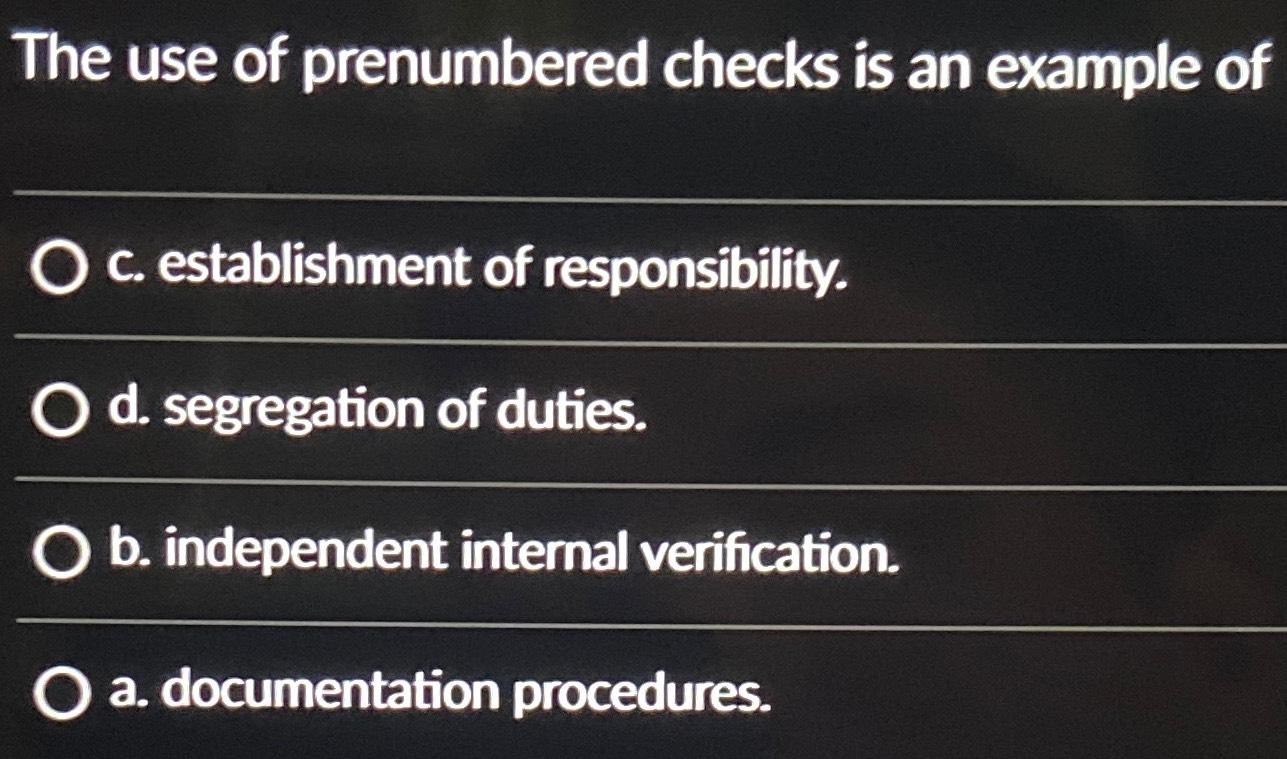 Solved The use of prenumbered checks is an example ofc. | Chegg.com