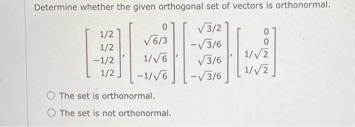Solved Determine Whether The Given Orthogonal Set Of Vectors