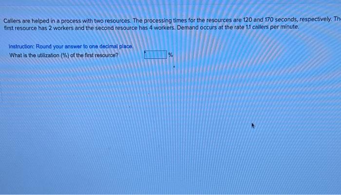 Solved Callers are helped in a process with two resources. | Chegg.com