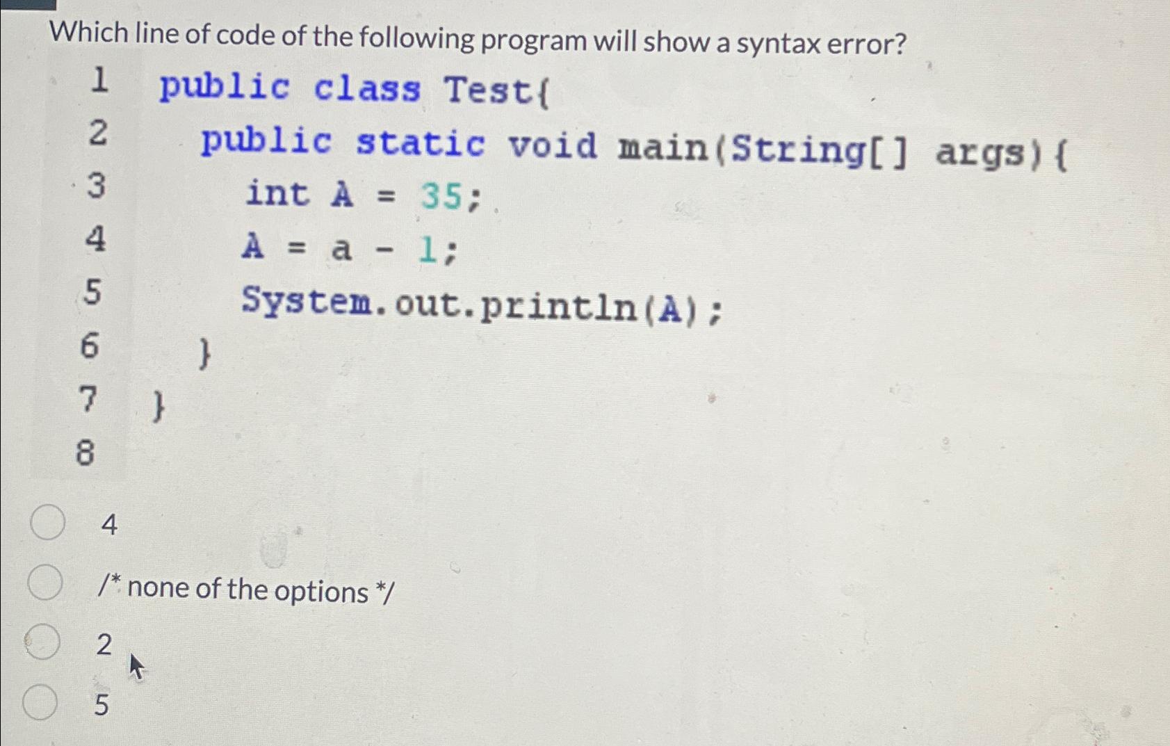 Solved Which line of code of the following program will show | Chegg.com