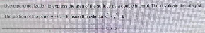 Solved Use a parametrization to express the area of the | Chegg.com